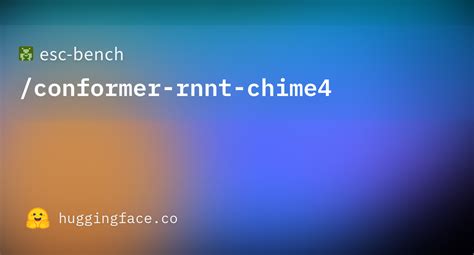 Esc Bench Conformer Rnnt Chime4 Hugging Face