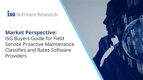 Isg Buyers Guide For Field Service Proactive Maintenance Classifies And Rates Software Providers