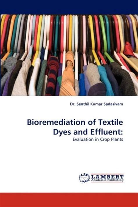 Bioremediation Of Textile Dyes And Effluent Dr Senthil Kumar Sadasivam Zoekeenboeknl