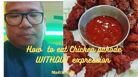 Eating Chicken Pakode Without Expression Youtube