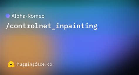 Alpha Romeo Controlnet Inpainting Hugging Face