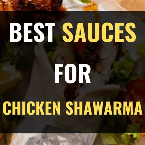 What Sauce Goes With Chicken Shawarma 10 Sauces Happy Muncher