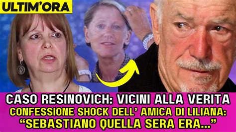 LILIANA RESINOVICH CONFESSIONE SHOCK DELL AMICA SEBASTIANO
