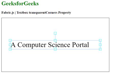 Fabric Js Textbox TransparentCorners Property GeeksforGeeks