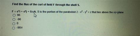 Solved Find The Flux Of The Curl Of Field F Through The Chegg Com