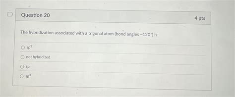 Solved Question 204 ﻿ptsthe Hybridization Associated With A