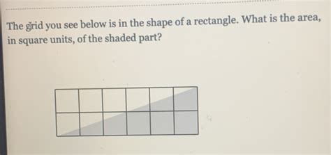 Solved The Grid You See Below Is In The Shape Of A Rectangle What Is The Area In Square Units