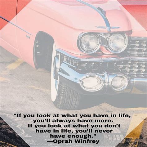 If You Look At What You Have In Life Youll Always Have More If You