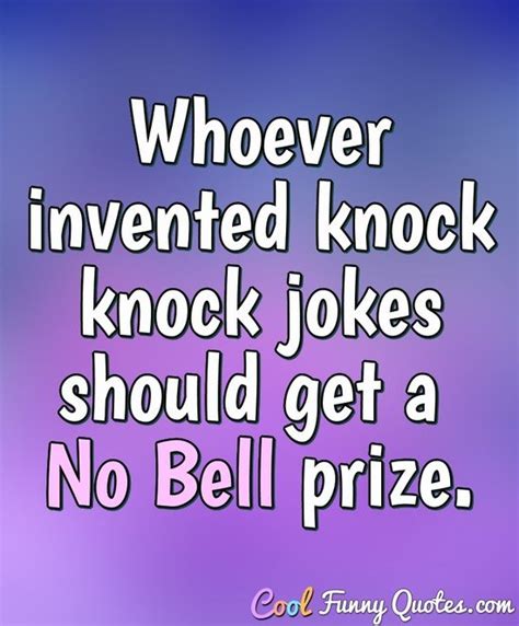 Whoever Invented Knock Knock Jokes Should Get A No Bell Prize