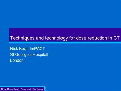Techniques And Technology For Dose Reduction In Ct Impact Ct