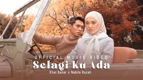 Lirik Lagu Selagi Ku Ada Khai Bahar X Nabila Razali