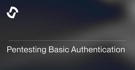 Pentesting Basic Authentication Virtue Security