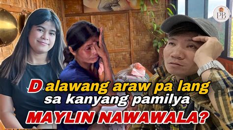 MAYLIN DALAWANG ARAW PA LANG SA PAMILYA NAWAWALA NA YouTube