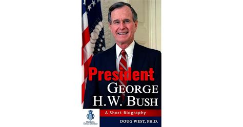 President George H W Bush A Short Biography By Doug West