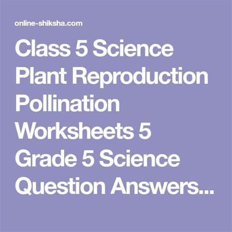 Class 5 Science Plant Reproduction Pollination Worksheets 5 Grade 5 Science Question Answers