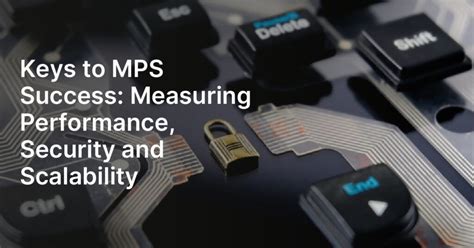 Keys To Mps Success Measuring Performance Security And Scalability