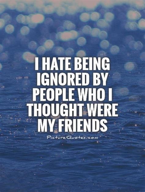 When Friends Ignore You Quotes QuotesGram