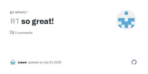 So Great · Issue 1 · Go Where · Github