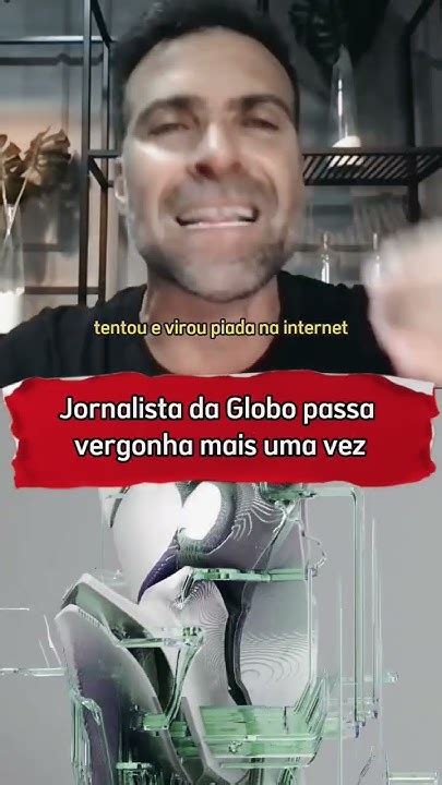 Jornalista Da Globo Passa Vergonha Mais Uma Vez Noticias Globo