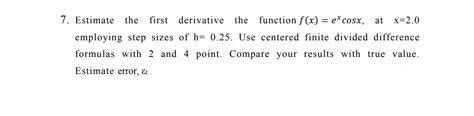 Solved Estimate The First Derivative The Function
