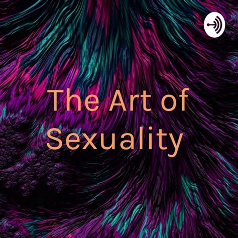 The Art Of Sexuality Podfavs