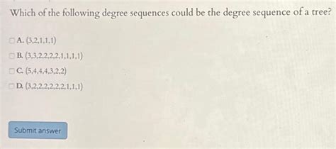 Solved Which Of The Following Degree Sequences Could Be The