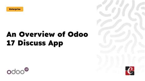 An Overview Of The Odoo 17 Discuss Apppptx