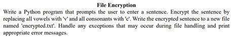 Solved File Encryption Write A Python Program That Prompts Chegg
