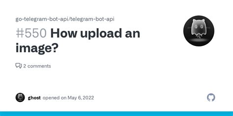 How Upload An Image · Issue 550 · Go Telegram Bot Apitelegram Bot