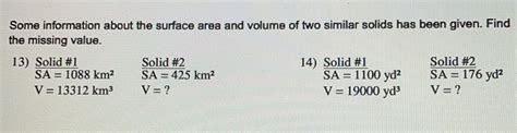 Solved Some Information About The Surface Area And Volume Of Two Similar Solids Has Been Given