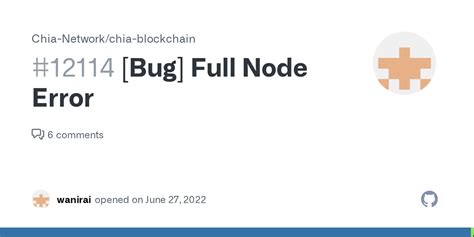 Bug Full Node Error · Issue 12114 · Chia Networkchia Blockchain