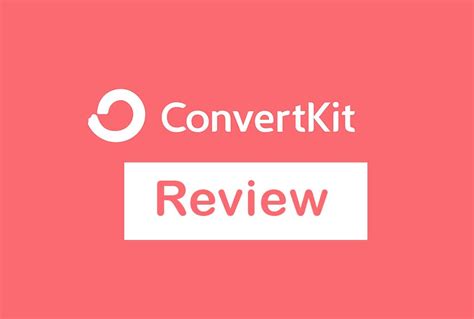 The Full Convertkit Review Is This The Email Marketing Tool For Your Business