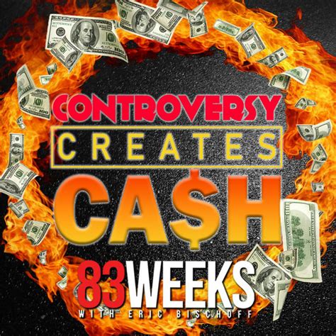 Episode 313 Controversy Creates Cash 83 Weeks With Eric Bischoff
