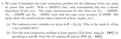 4 We Want To Formulate The State Estimation Problem Chegg Com