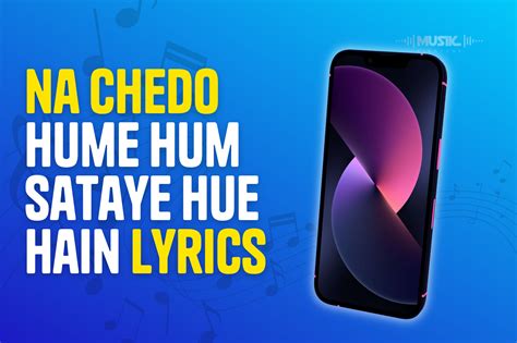 Na Chedo Hume Hum Sataye Hue Hain Lyrics Musik Ringtone Blog
