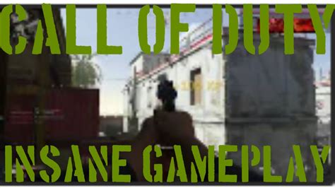 Call Of Duty Insane Gameplay Youtube