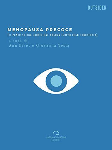 Menopausa Precoce Il Punto Su Una Condizione Ancora Troppo Poco