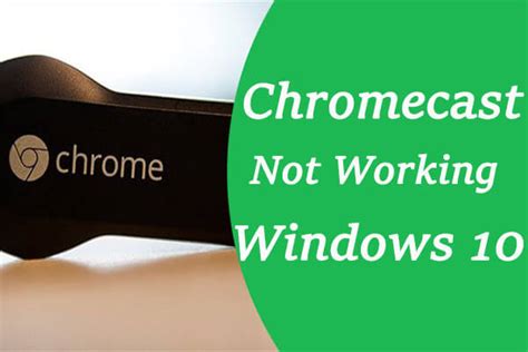 Methods To Fix Chromecast Not Working On Windows