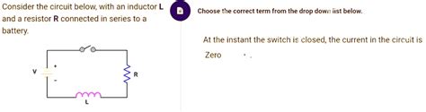 SOLVED Consider The Circuit Below With An Inductor L And A Resistor R Connected In Series To A