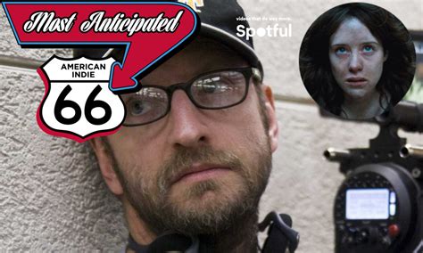 Top 100 Most Anticipated American Indie Films Of 2018 53 Steven
