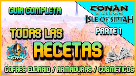Conan Exiles Todas Las Recetas Isle Of Siptah Recipes Location Gu A Parte Youtube