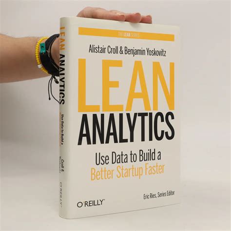 Lean Analytics Use Data To Build A Better Startup Faster Alistair