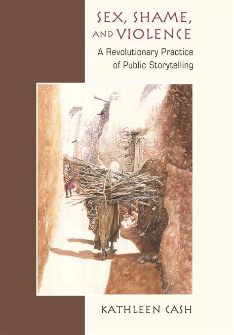 Sex Shame And Violence A Revolutionary Practice Of Public