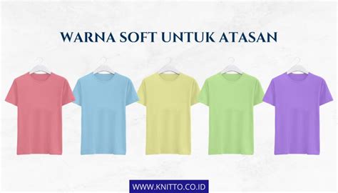 15 Warna Soft Yang Wajib Dicoba Bisa Untuk Semua Outfit