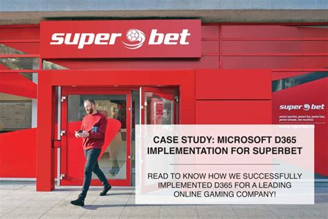 Case Study Microsoft D365 Implementation For Superbet