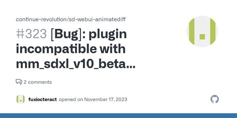 Bug Plugin Incompatible With Mm Sdxl V10 Beta Model Issue 323