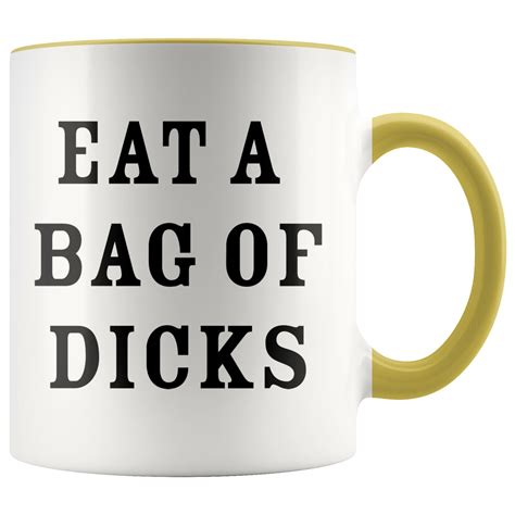 Eat A Bag Of Dicks Funny Coffee Mug Sarcastic Mug Hilarious Etsy