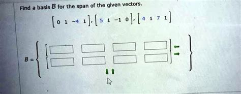 Solved Find A Basis B For The Span Of The Given Vectors O 1 4 1 5
