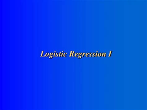 Ppt Logistic Regression I Powerpoint Presentation Free Download Id
