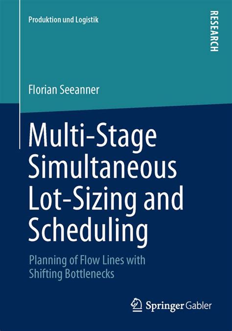 Multi Stage Simultaneous Lot Sizing And Scheduling 9783658020880 Florian Seeanner Bol